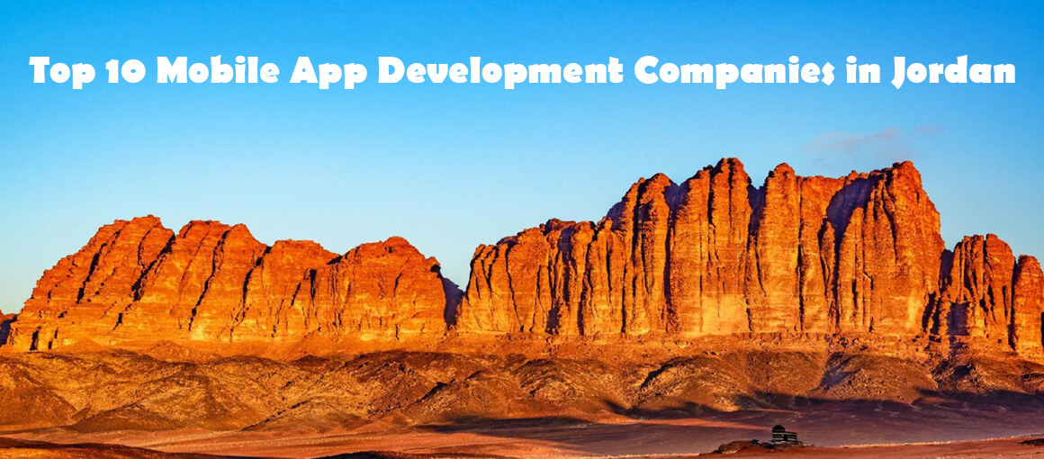 Top 10 Mobile App Development Companies in Jordan in 2022 Top 10 Mobile App Development Companies in Jordan in 2022