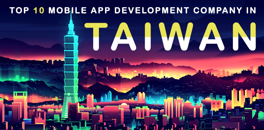 Top 10 Mobile App Development Companies in Taiwan in 2022 Top 10 Mobile App Development Companies in Taiwan in 2022