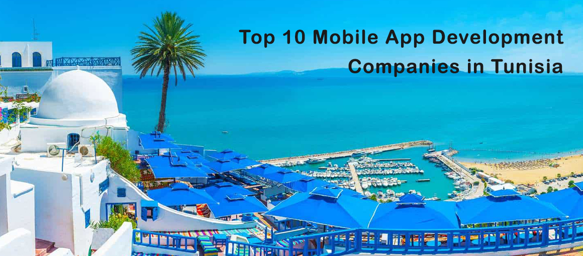 Top 10 Mobile App Development Companies in Tunisia | Updated in 2022 Top 10 Mobile App Development Companies in Tunisia | Updated in 2022