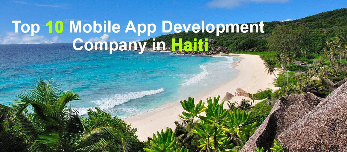 Top 10 Mobile App Development Companies in Haiti | Updated 2022 Top 10 Mobile App Development Companies in Haiti | Updated 2022