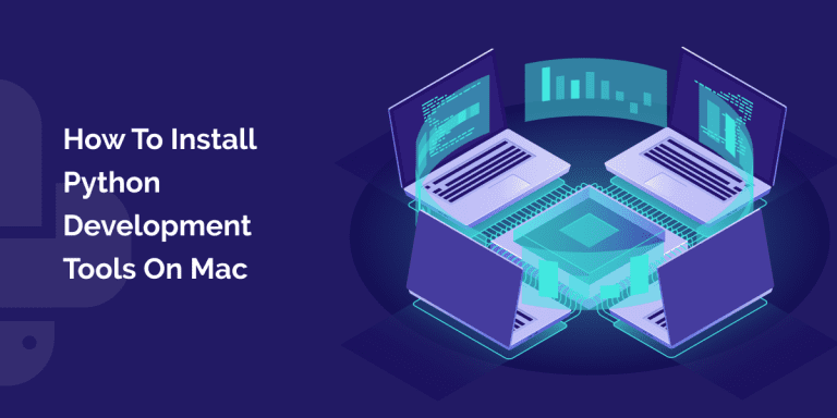 How To Install Python Development Tools On MAC? Here is the Steps How To Install Python Development Tools On MAC? Here is the Steps