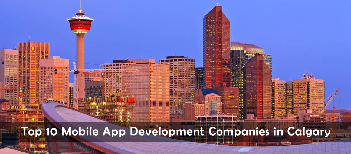 Top 10 Mobile App Development Companies in Calgary | Updated 2022 Top 10 Mobile App Development Companies in Calgary | Updated 2022