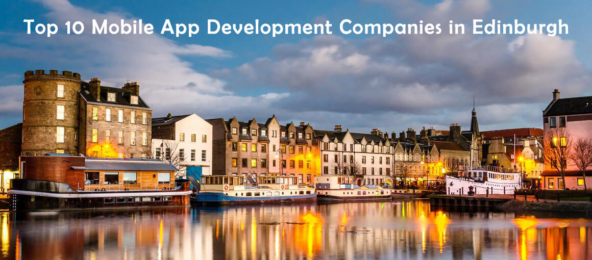 Top 10 Mobile App Development Companies in Edinburgh in 2022 Top 10 Mobile App Development Companies in Edinburgh in 2022